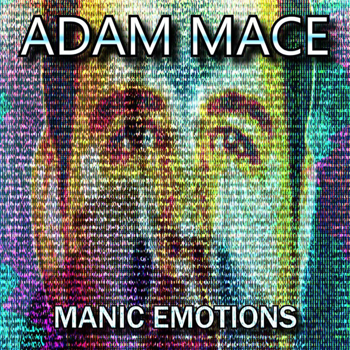 Manic Emotions | Adam Mace