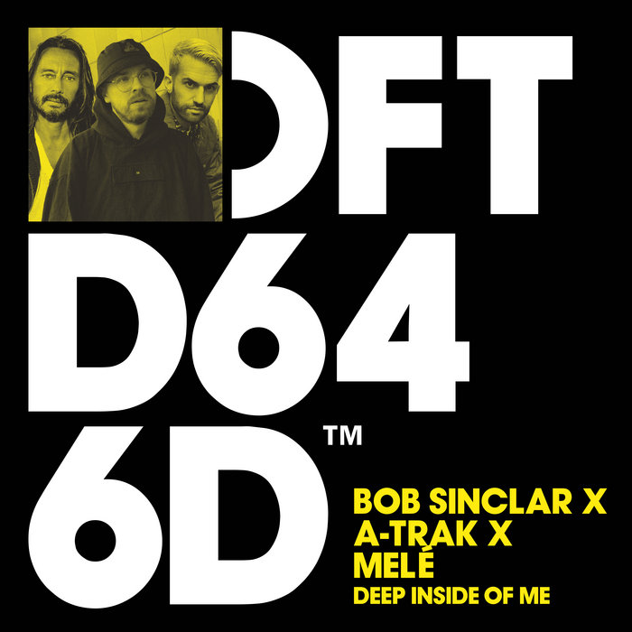 Deep Inside Of Me (Extended Mix) | Bob Sinclar, A-Trak, Melé | Defected ...