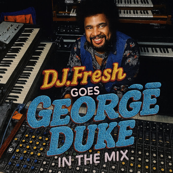 DJ.Fresh Goes George Duke (IN THE MIX) | Dj.Fresh