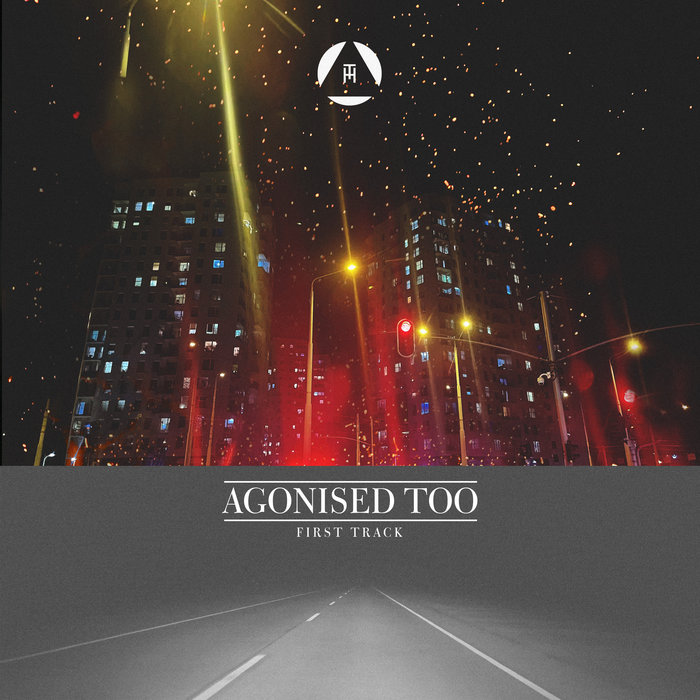 First Track | Agonised Too