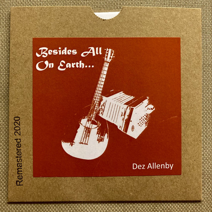 Besides All On Earth..... Remastered 2020 | Dez Allenby