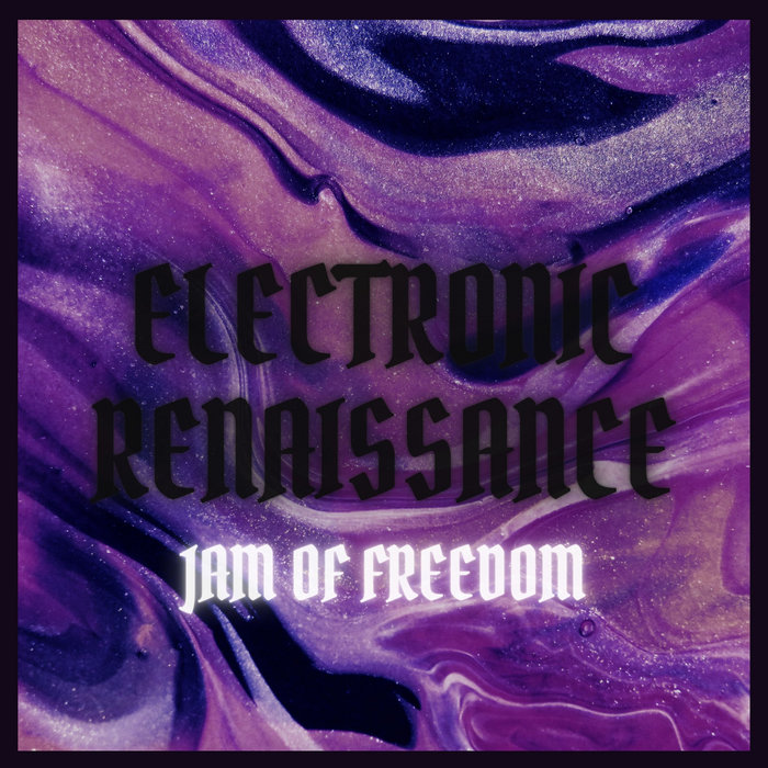 Electronic Renaissance - Jam of Freedom | Alispe