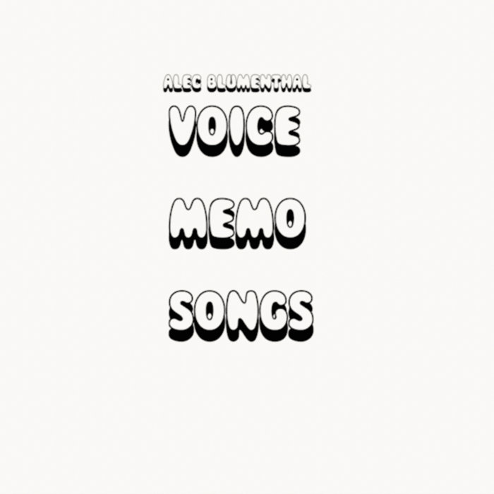 Voice Memo Songs | Alec Blumenthal