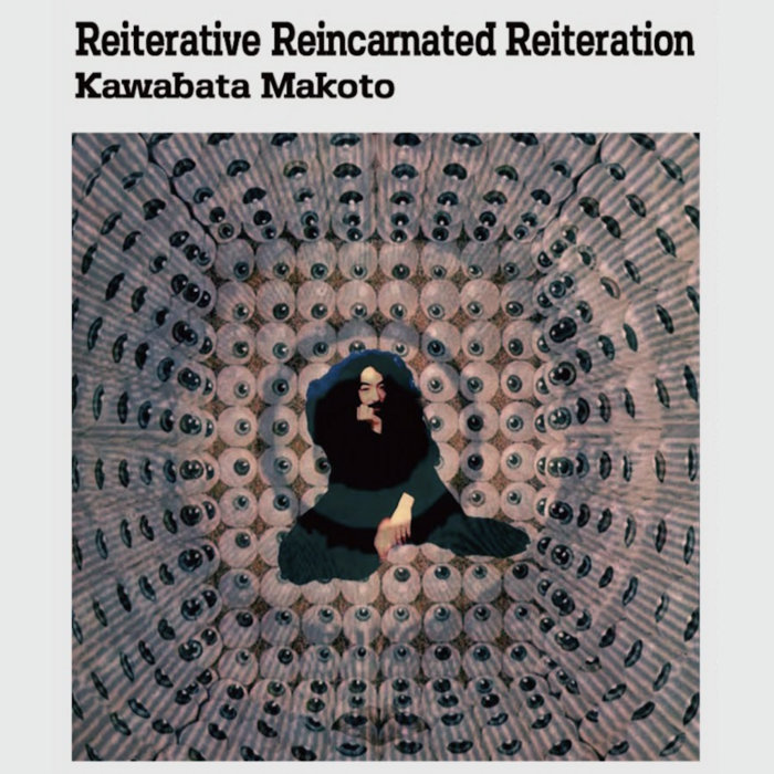 Reiterative Reincarnated Reiteration | Kawabata Makoto 河端一 | Kawabata ...