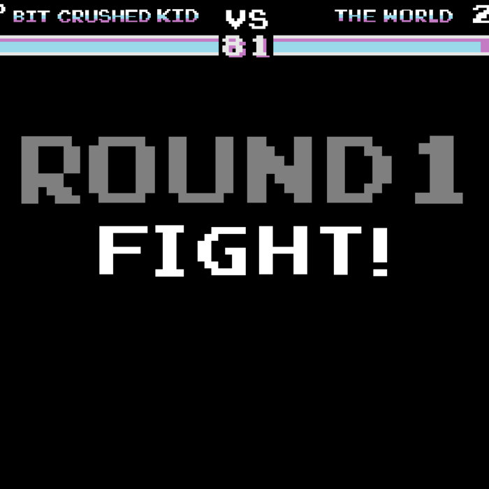 Round 1 (FIGHT!) Single | Bit Crushed kid