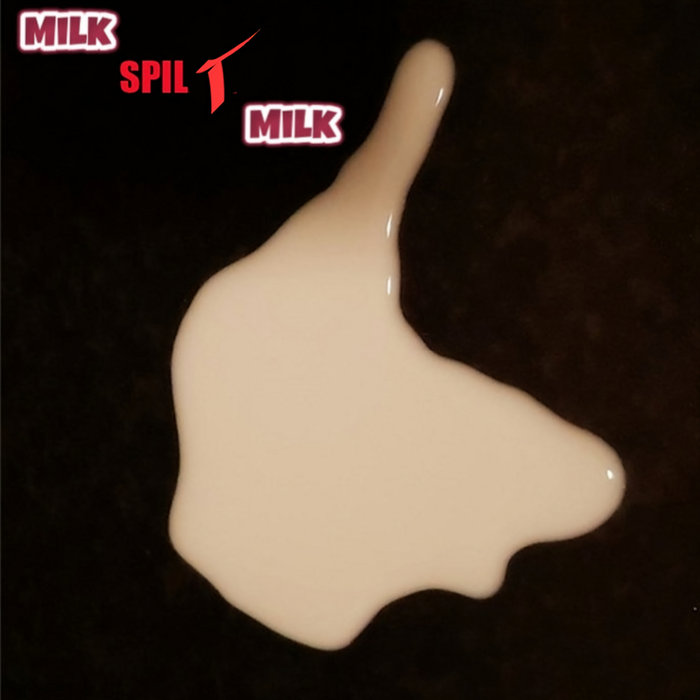 Milk Spilt Milk | Remy Britsemmer