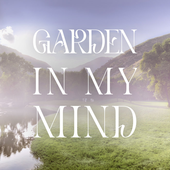 Garden in My Mind (Single) | Erik Archbold | Living Miracles Studio