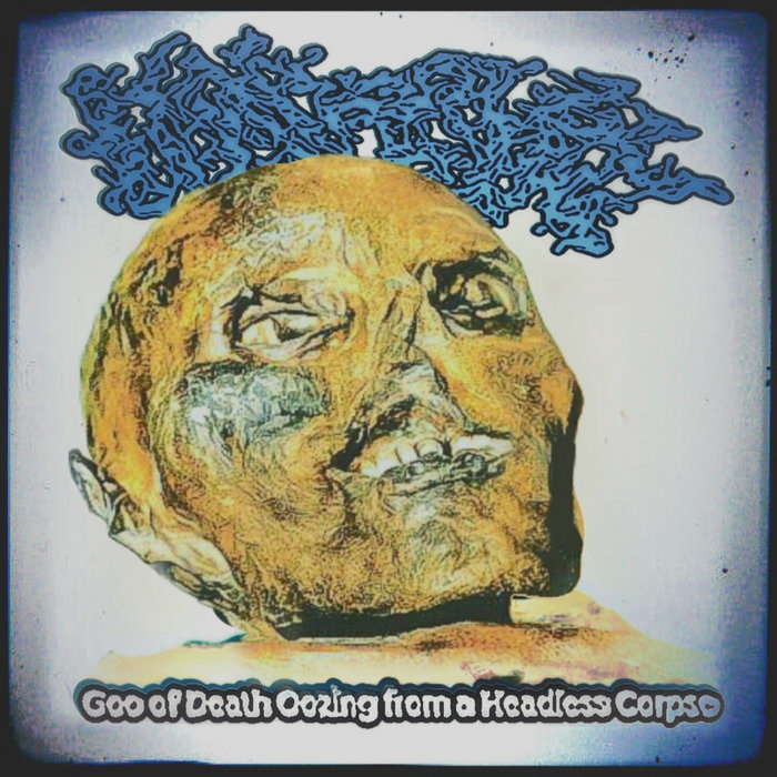 Goo of Death Oozing from a Headless Corpse | Putrefied