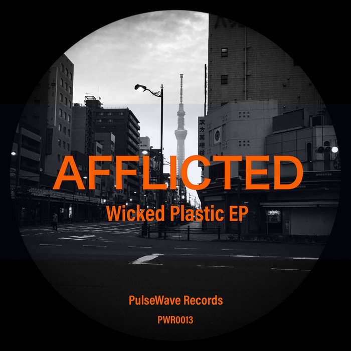 Wicked Plastic EP | AFFLICTED | PulseWave Records