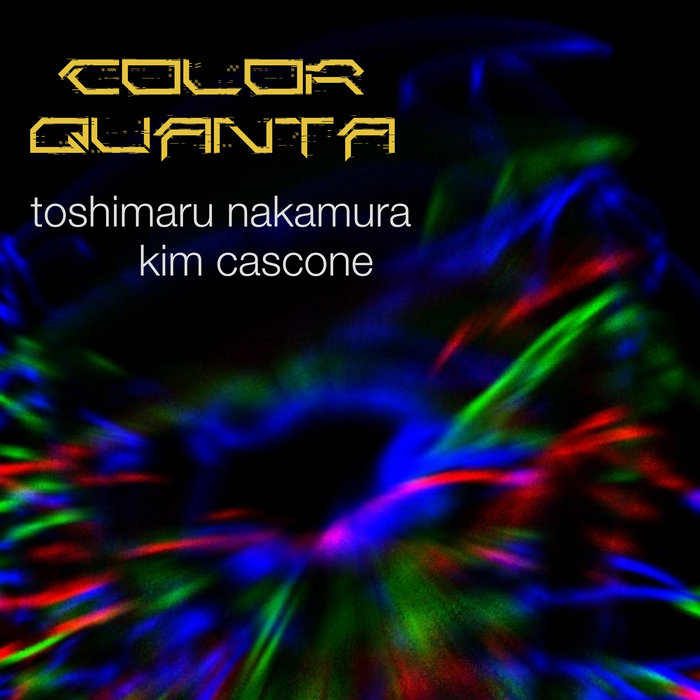 Color Quanta | Toshimaru Nakamura & Kim Cascone | Silent Records