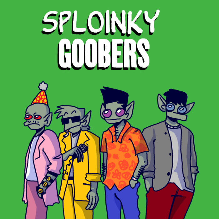 Sploinky Goobers | sploinky goobers