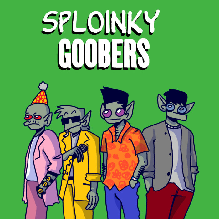 Sploinky Goobers | sploinky goobers