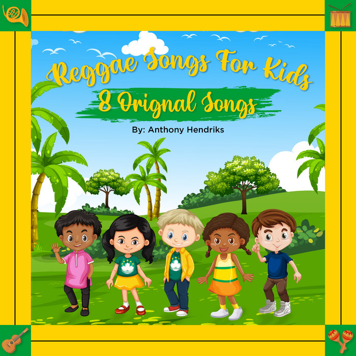 Reggae Songs for Kids | Anthony Hendriks