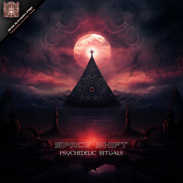 Psychedelic Rituals | Space Shift (Ohm Ganesh pro) | Ohm Ganesh Pro