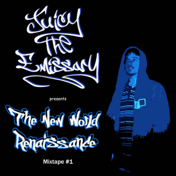 The New World Renaissance Mixtape #1 | Juicy the Emissary