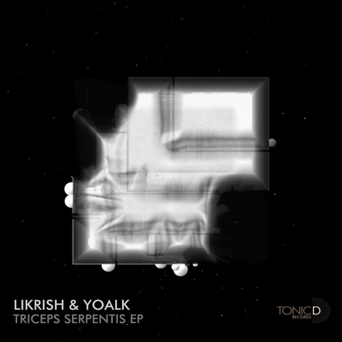 Likrish & Yoalk - Triceps Serpentis EP | Tonic D Records