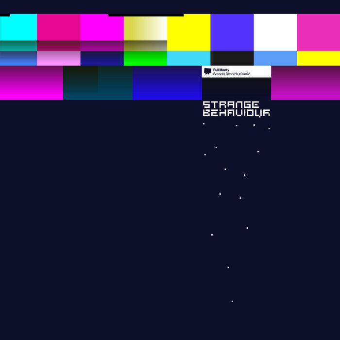 Strange Behaviour | Full Monty | Basserk Records