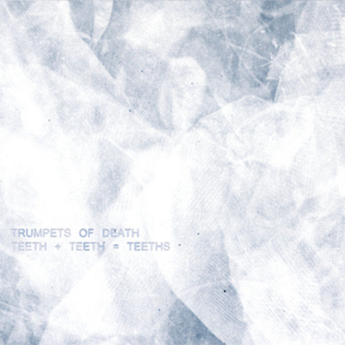 Teeth + Teeth = Teeths | Trumpets Of Death