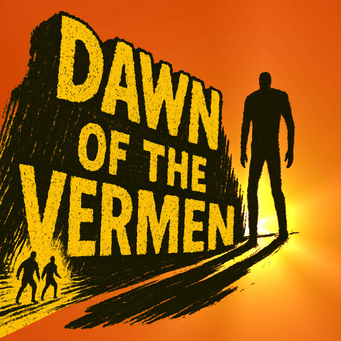 Dawn of The Vermen | The Vermen