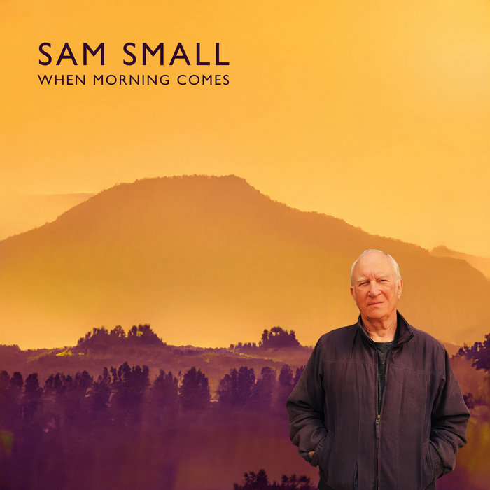 When Morning Comes | SAM SMALL | Sam Small