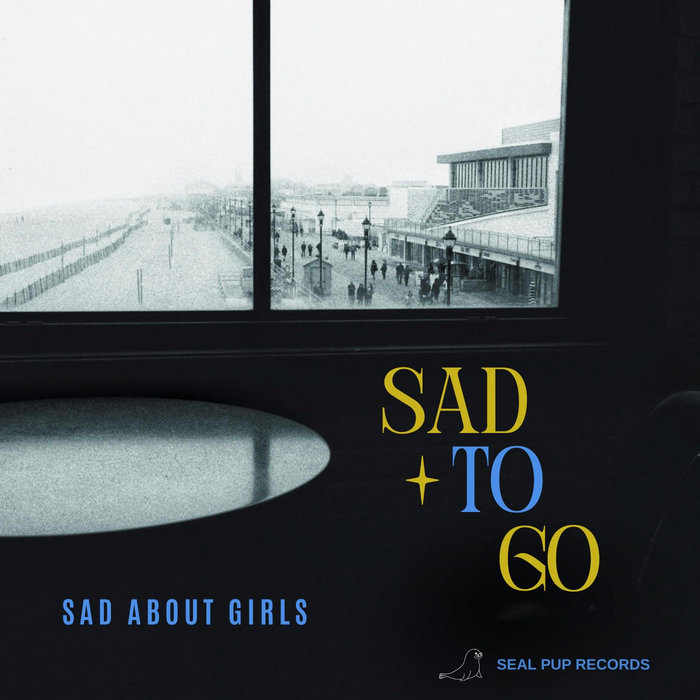 Sad to Go | Sad About Girls