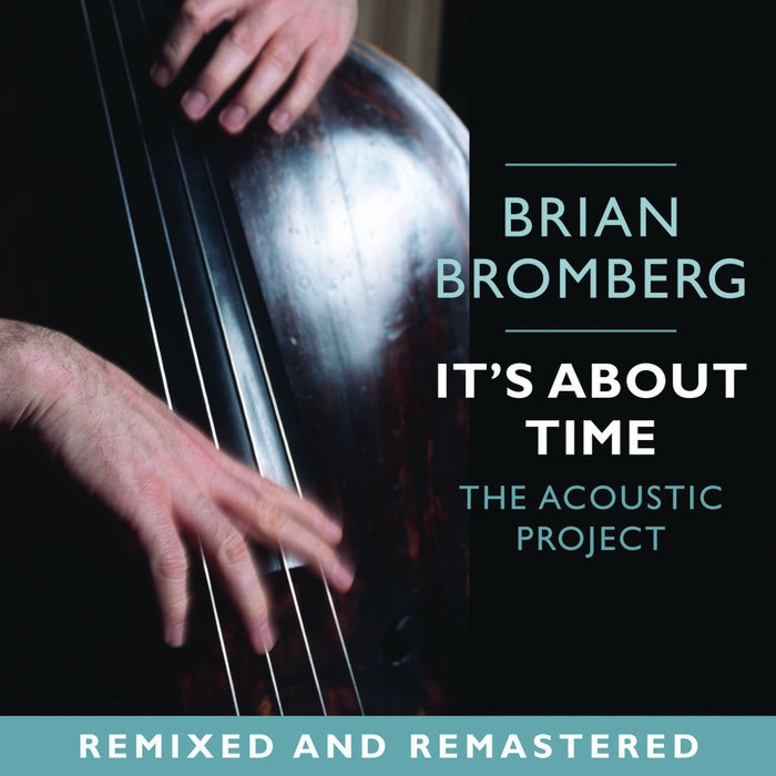 It's About Time: The Acoustic Project | Brian Bromberg