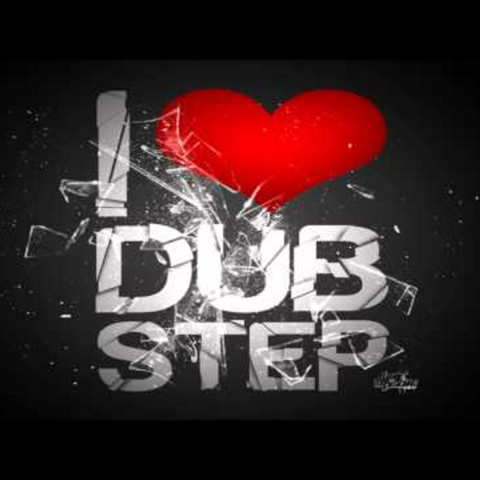 I Heart Dubstep | xpfcrazykiller | Killer Dubstep