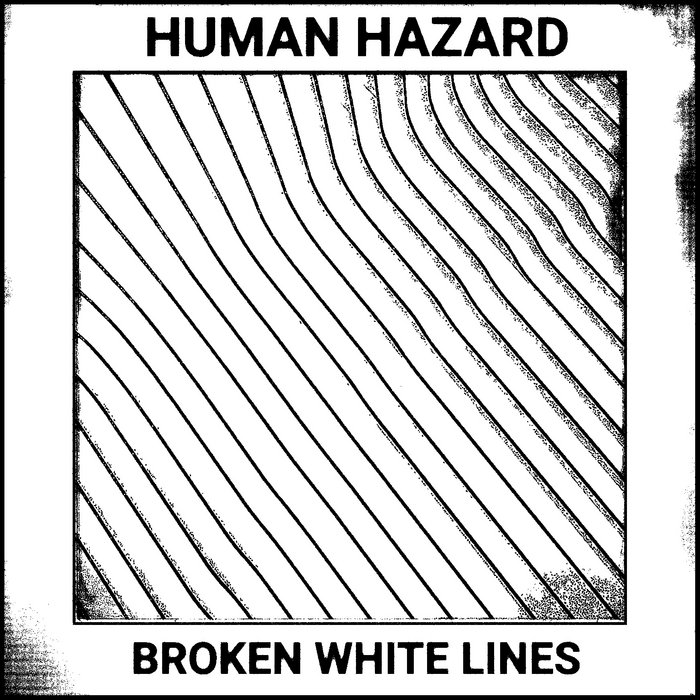 HH-19 Broken White Lines | Human Hazard