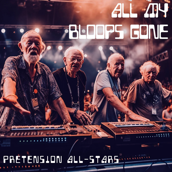 All My Bloops Gone | Pretension All-Stars