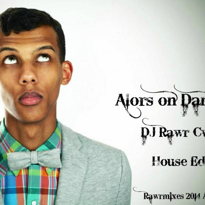 Alors On Danse House Edit | Stromae, DJ Rawr Cwb | DJ Rawr Cwb
