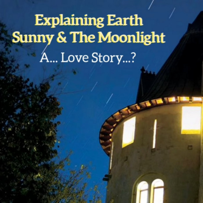 Explaining Earth - Sunny And The Moonlight ♡ A... Love Story ...