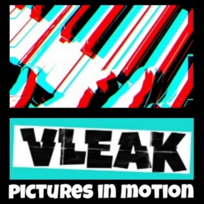 VLEAK pictures in motion | VLEAK