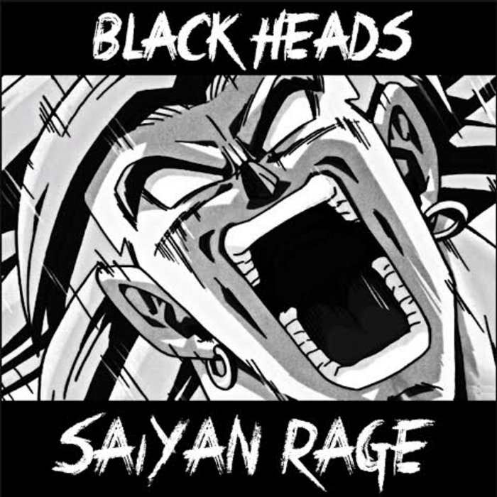Saiyan Rage | The Blackheads