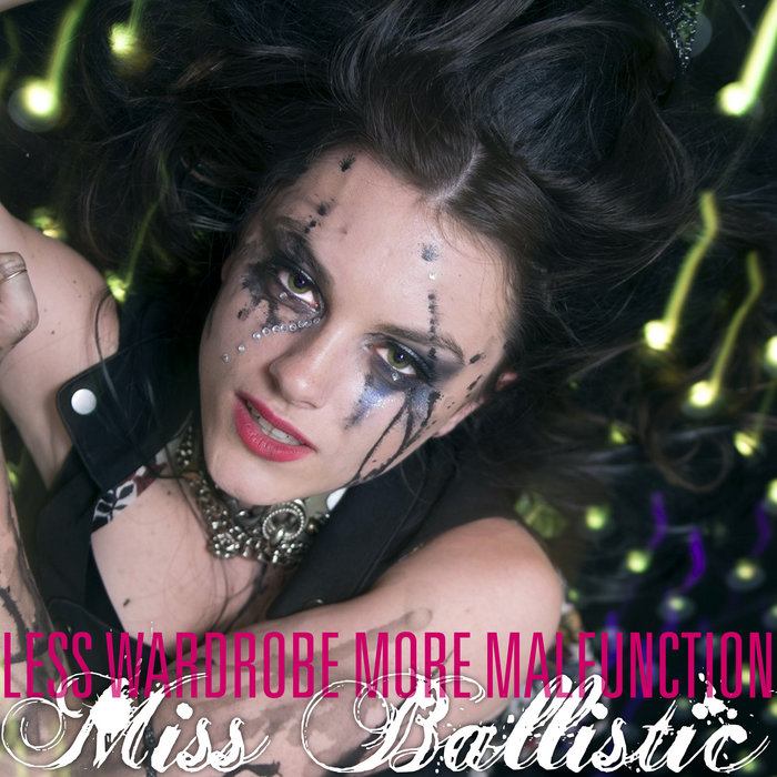 Less Wardrobe More Malfunction (Single Edit) | Miss Ballistic