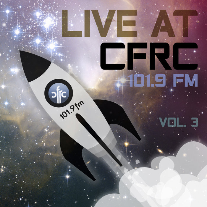 CFRC Sessions, Vol. 3: Live at CFRC | CFRC Radio