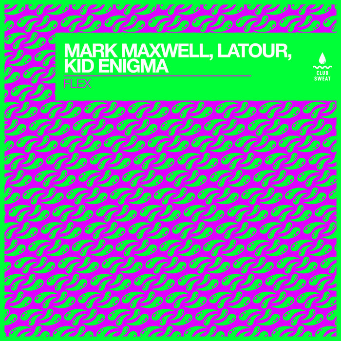 Flex | Mark Maxwell, Latour, Kid Enigma | Club Sweat