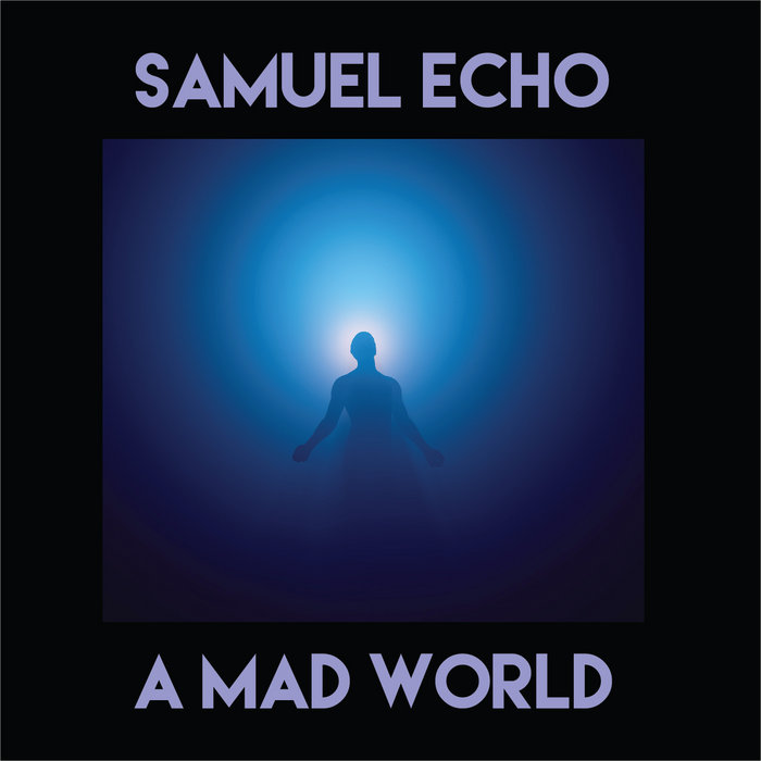 A Mad World | Samuel Echo