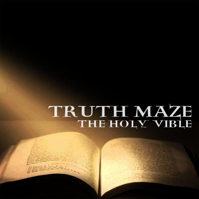 THE HOLY VIBLE | Truth Maze