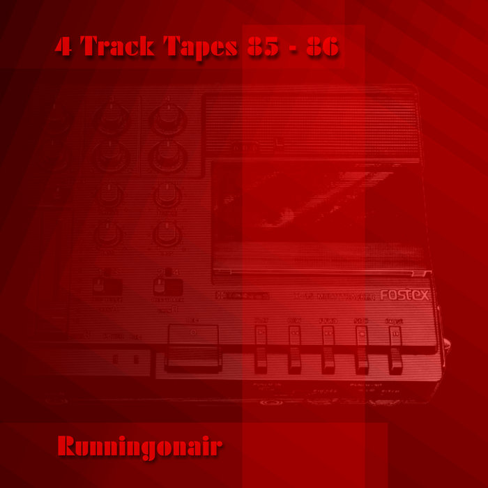 4 Track Tapes 85-86 | Runningonair