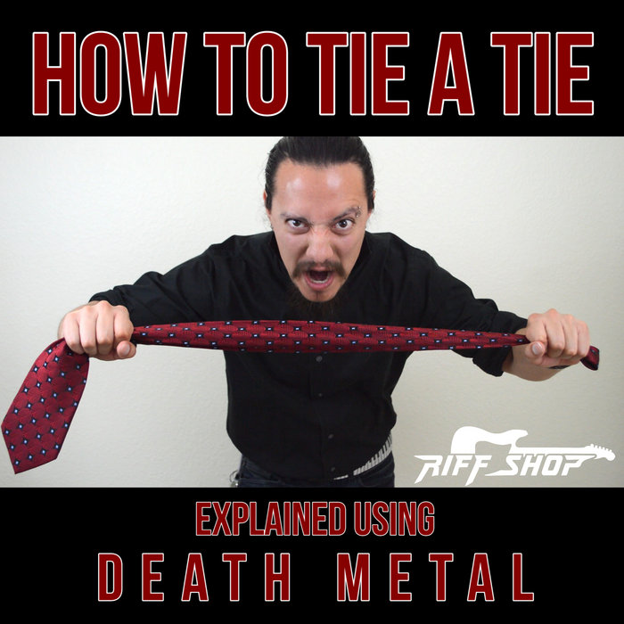 How To Tie A Tie - Explained Using Death Metal | RiffShop