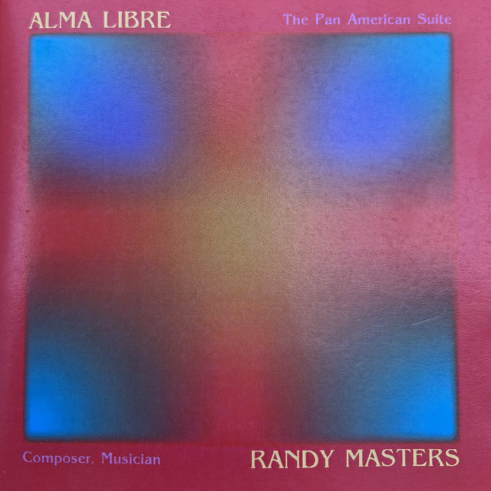 Alma Libre: The Pan American Suite | Randy Masters