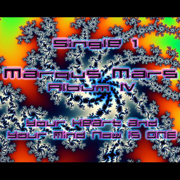 Single - Your Heart and Your Mind Now is One - Marqus Mars - Album IV ...