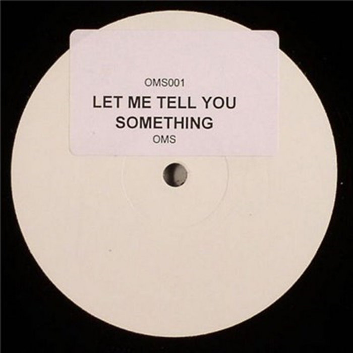 Let Me Tell You Something | O.M.S.