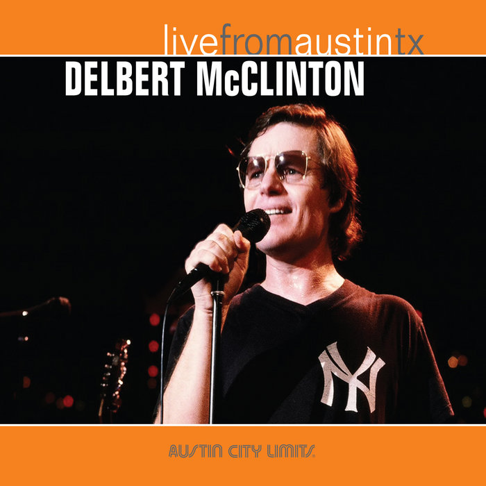 Live from Austin, TX: Delbert McClinton | Delbert McClinton | Live From ...