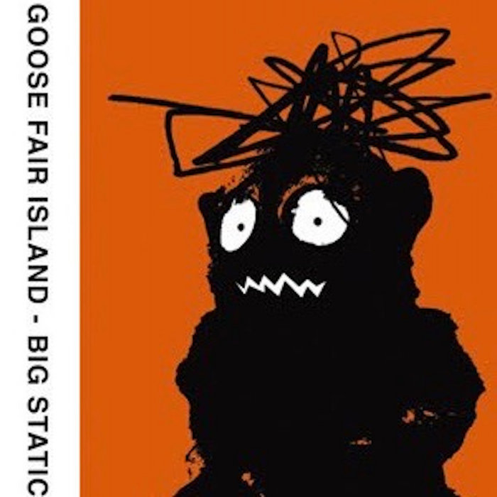 Big Static | Goose Fair Island