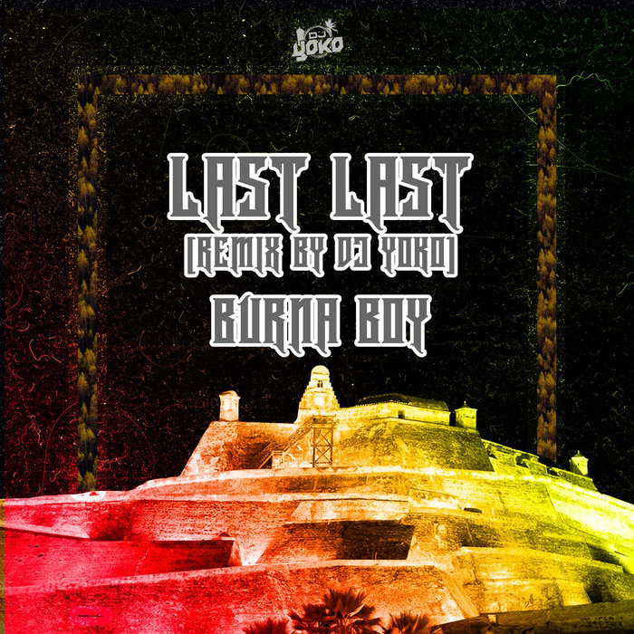 Last Last [Remix By Dj Yoko] - Burna Boy | DJ Yoko