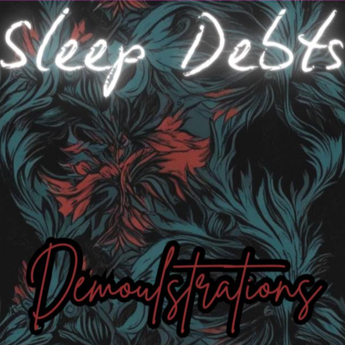 Demoulstrations | Sleep Debts | 『S L E E P _ D E B T S』