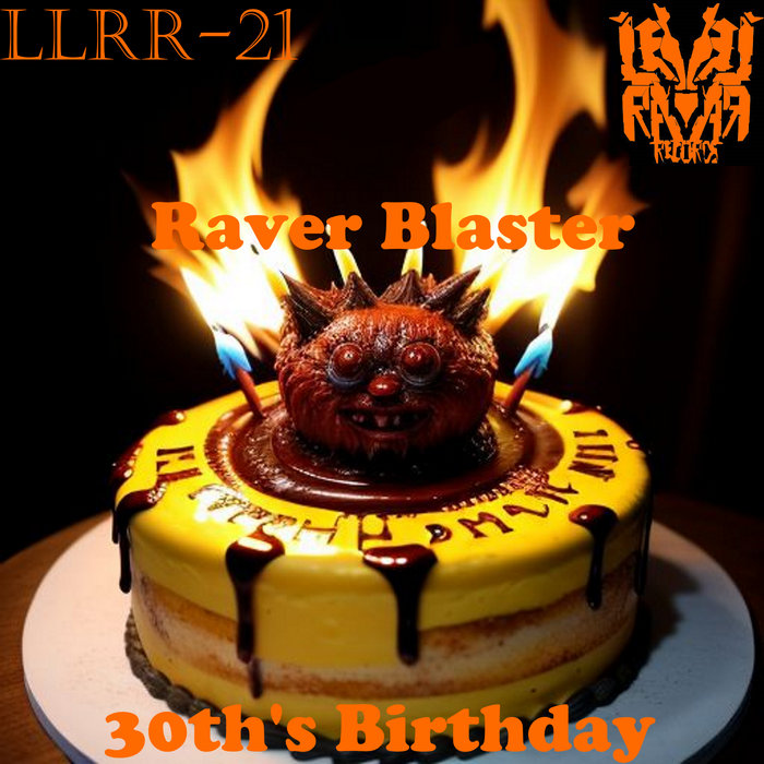 Raver Blaster 30th's Birthday | Raver Blaster | LevelRadarRecords