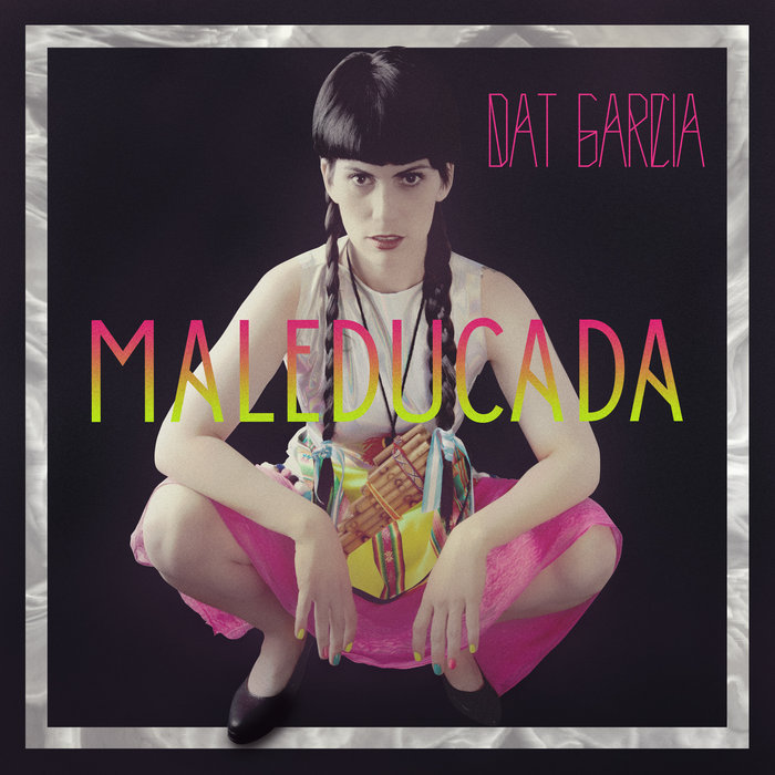 Maleducada | DAT GARCIA