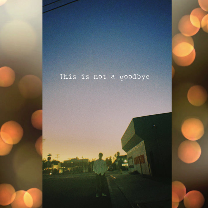 This is not a goodbye | solo muchacho